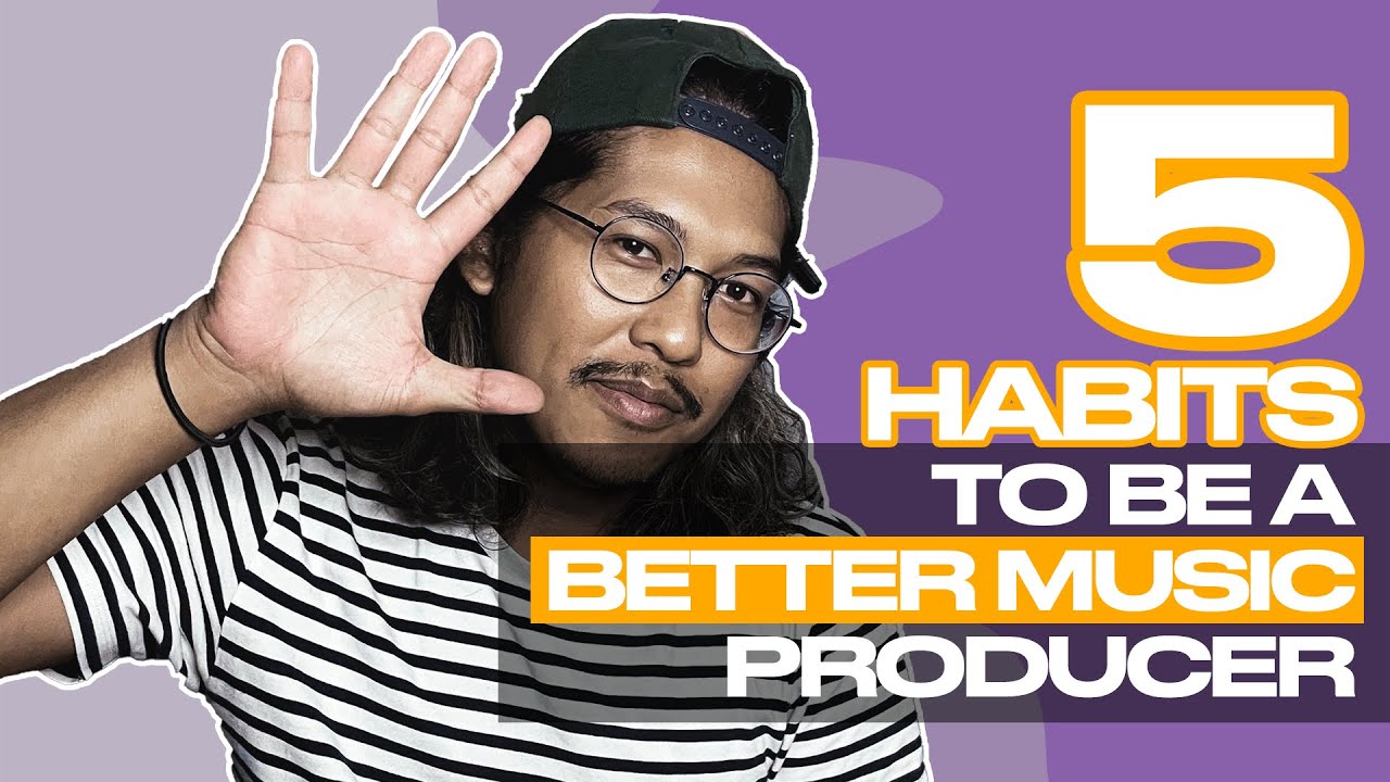 5 Habits That Can Make You A Better Music Producer & Content Creator ...