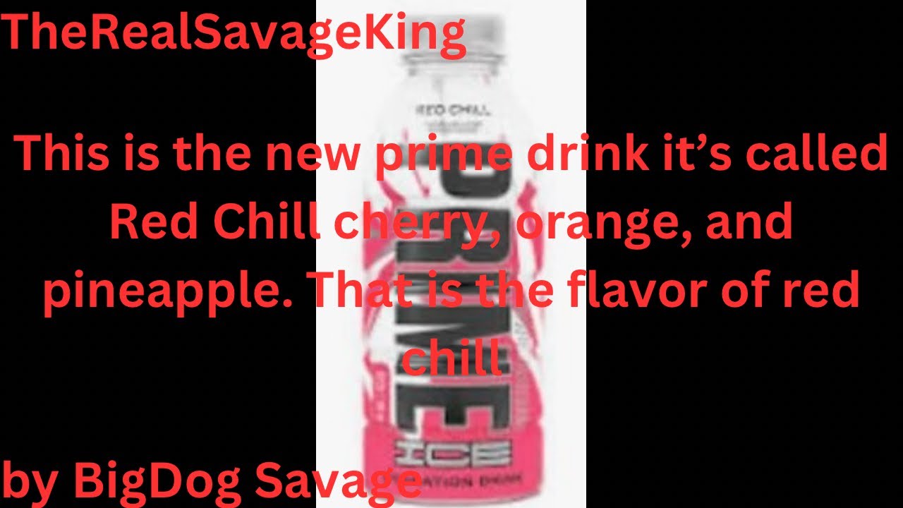 The flavor of prime hydration, red chill it’s cherry, orange and ...