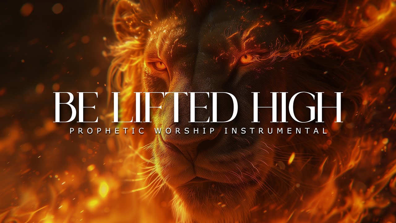 Be Lifted High : Powerful Prophetic Worship Music - YouTube