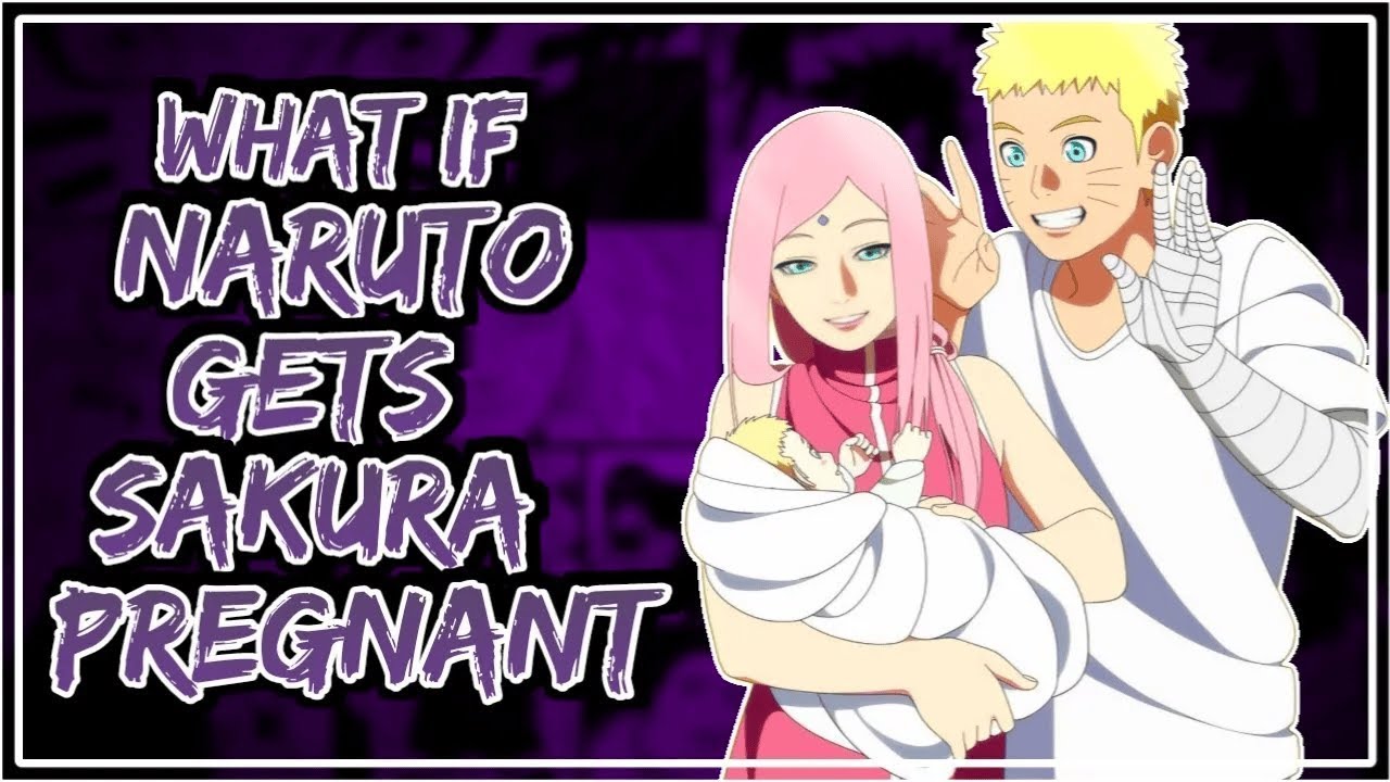 What If Naruto Gets Sakura Pregnant Youtube