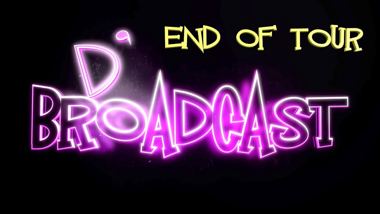 D'Broadcast End of Tour - YouTube