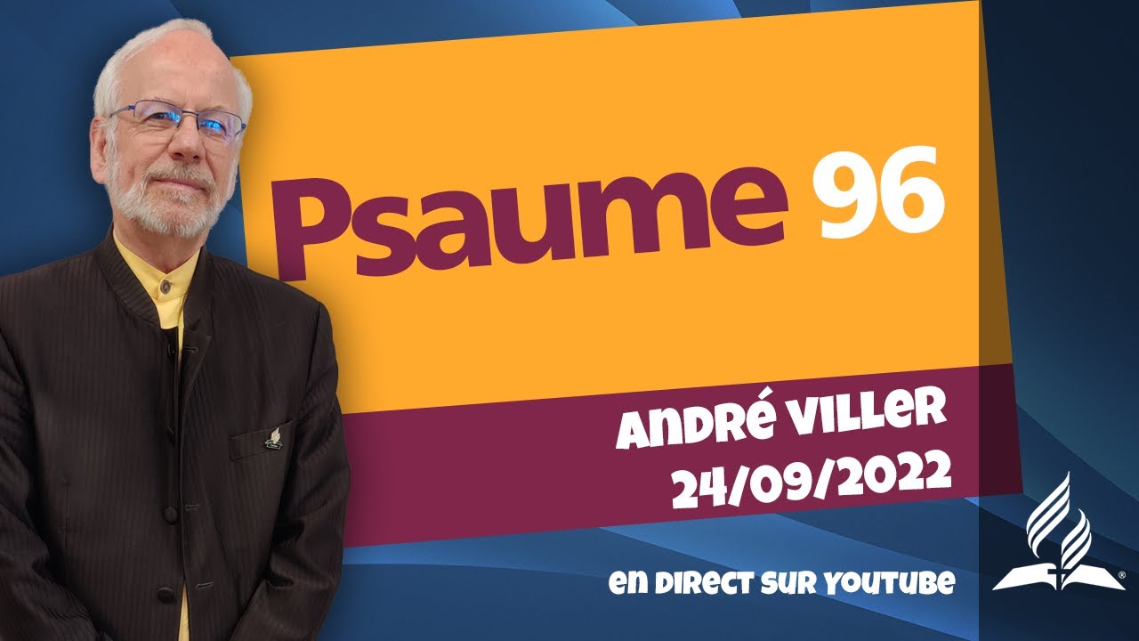 « Psaume 96 », prédication en direct par le pasteur André Viller - 24 ...