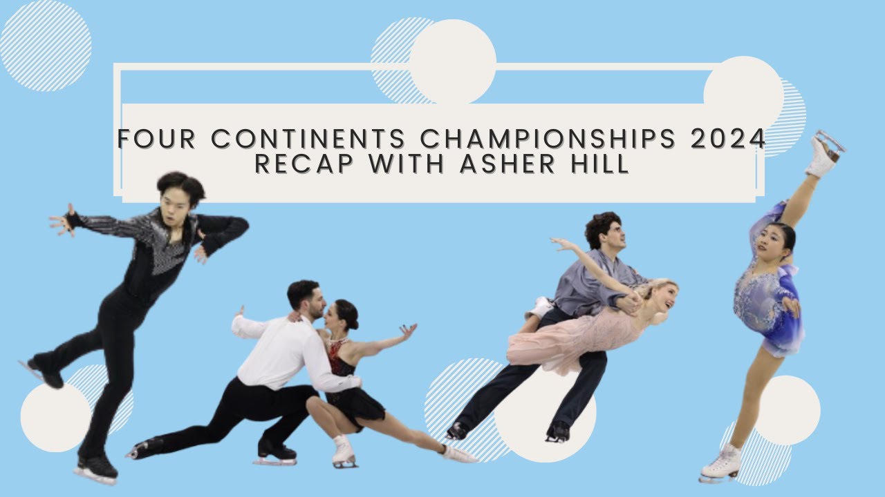2024 Four Continents Championships Recap with Asher Hill - YouTube
