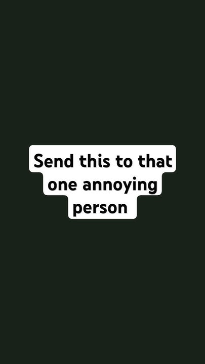 Send this to that one annoying person 🤣🤣🤣 - YouTube
