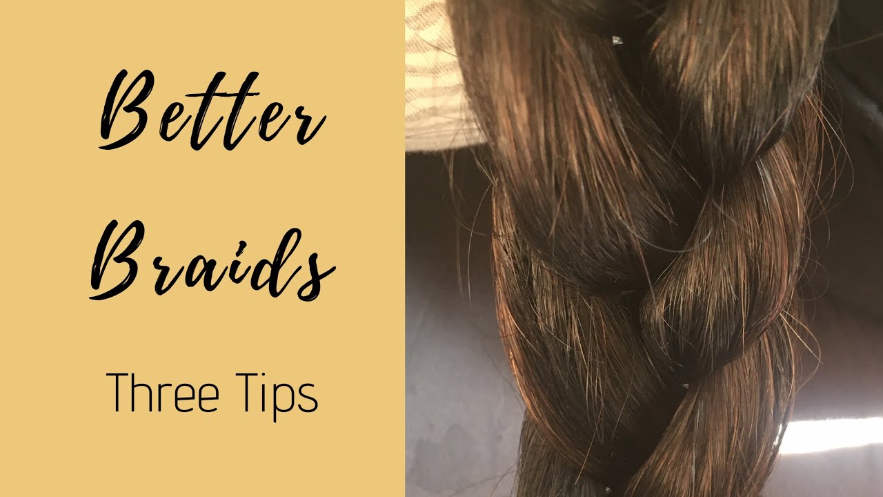 Three Tricks For Better Braids - YouTube
