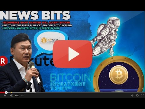 News Bits: Rakuten accept BTC, BIT the 1st publicly traded fund, BitSpace 2016 - YouTube