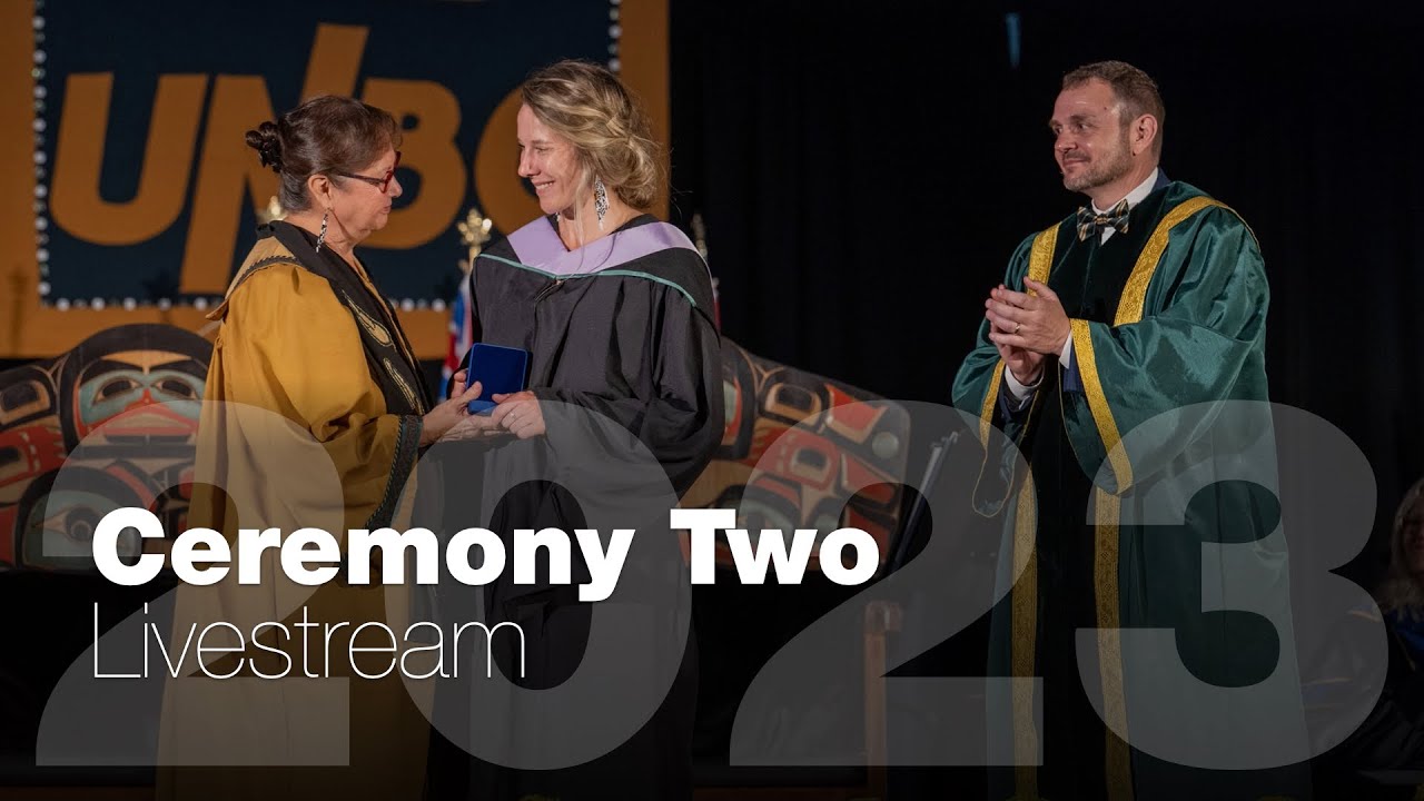 UNBC Convocation 2023 - Ceremony Two - Full Lvistream - YouTube