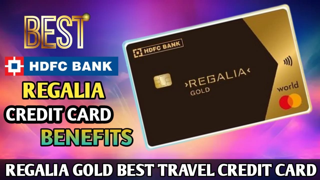HDFC Bank Regalia Gold Credit Card benefits | Best travel Credit Card ...