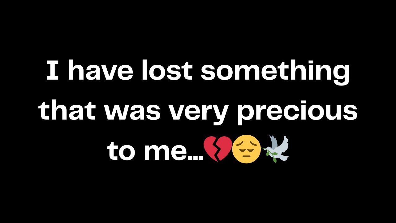 I have lost something that was very precious to me...💔😔🕊️ - YouTube