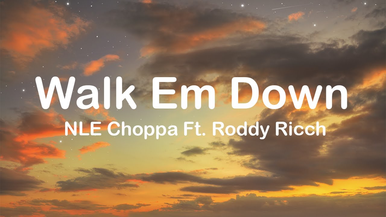 NLE Choppa - Walk Em Down (Lyrics) Ft. Roddy Ricch - YouTube