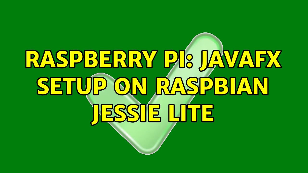Raspberry Pi: JavaFX Setup on Raspbian Jessie Lite (2 Solutions!!) - YouTube