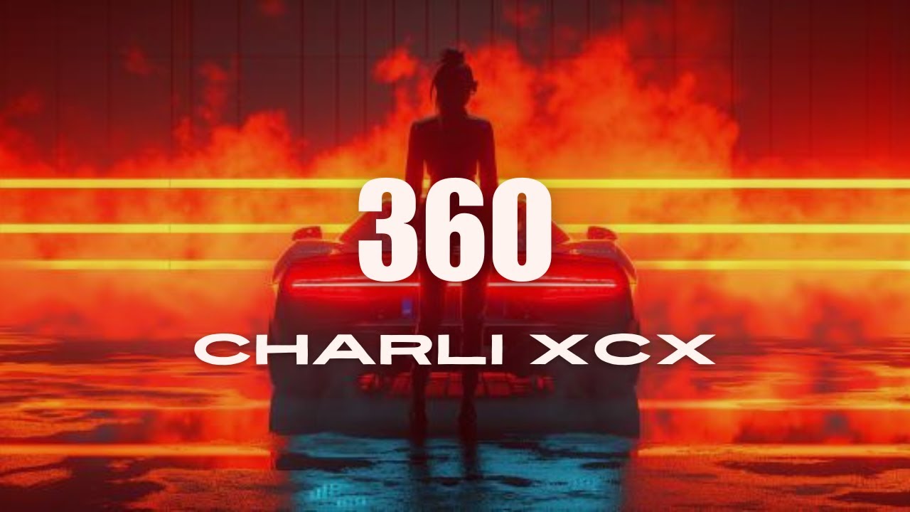 Charli XCX - 360 (Lyrics) - YouTube