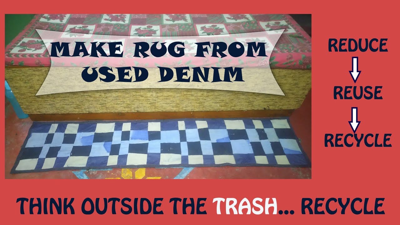 MAKE DENIM RUG AT HOME - RECYCLE - REUSE - OLD CLOTH TO NEW ARTICLE ...