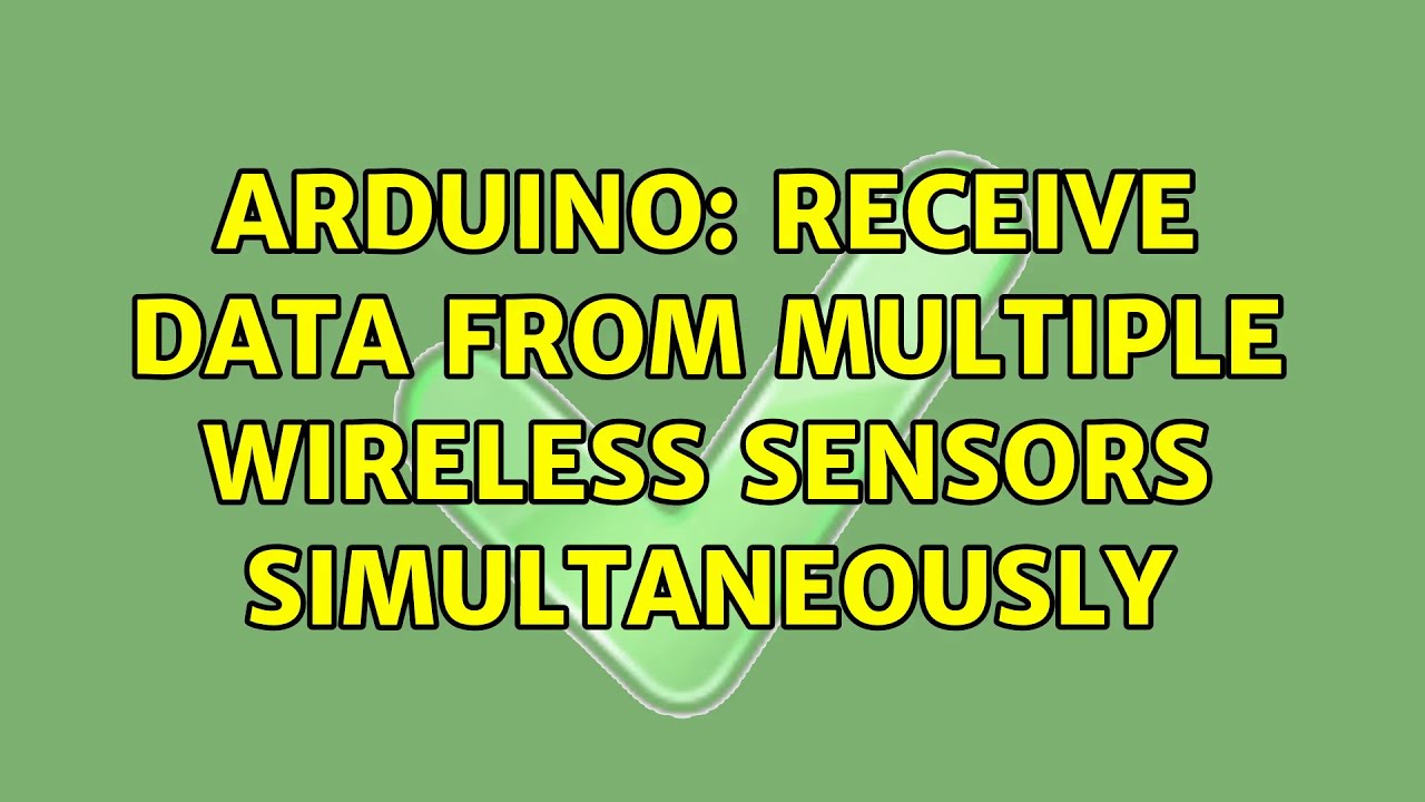 Arduino: Receive data from multiple wireless sensors simultaneously ...