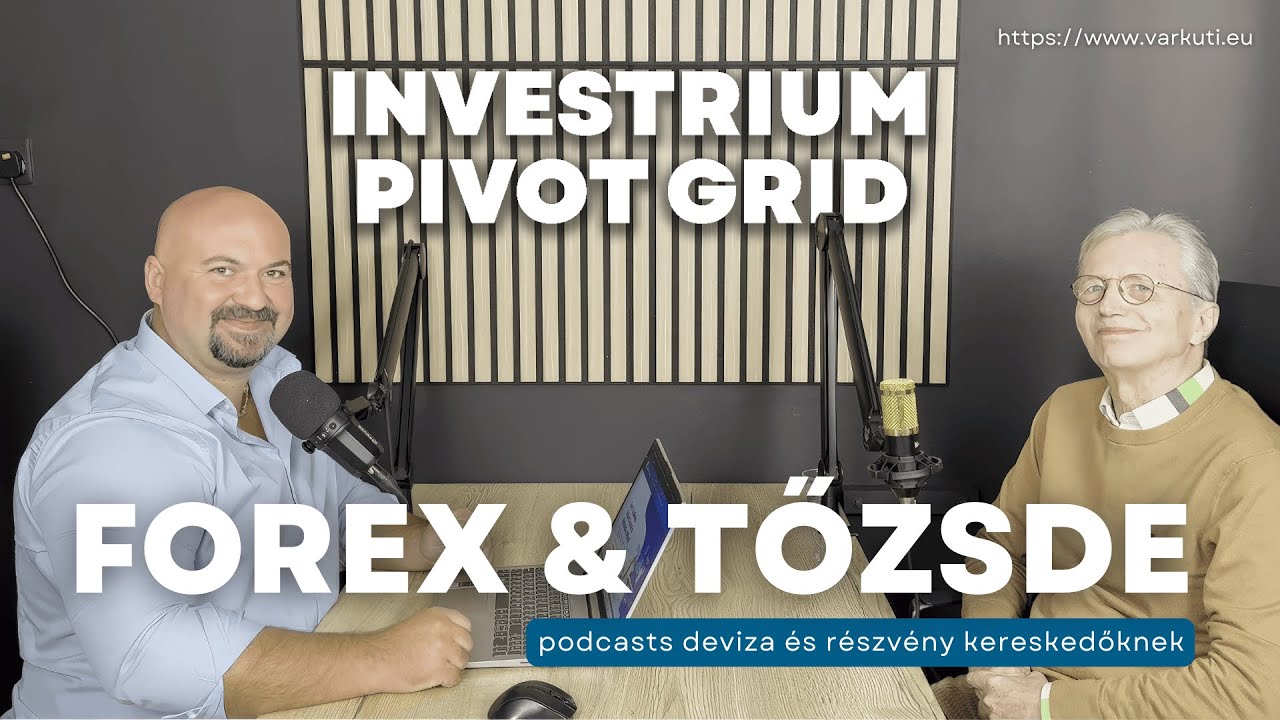Forex és tőzsde Podcast 02/24 | Pivot Grid, INVESTRIUM, német ...