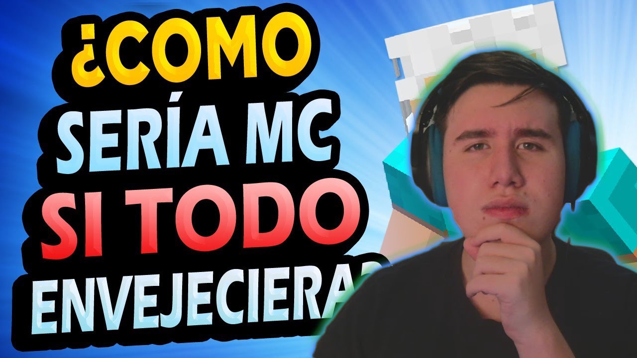 Chule Reacciona A ¿qué Pasaría Si Minecraft Envejeciera De Bobicraft