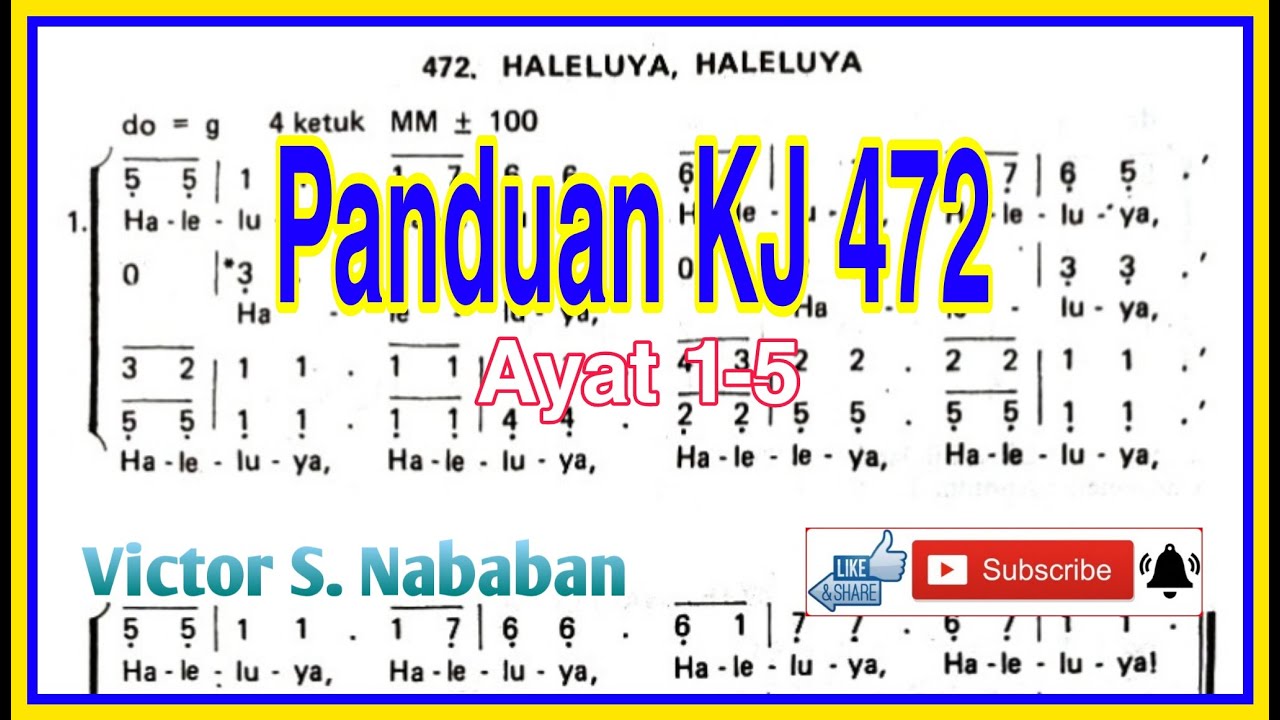 Panduan KJ 472. HALELUYA, HALELUYA | Ayat 1-5 - YouTube