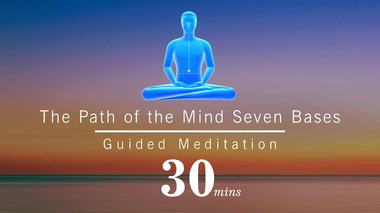 The path of the mind 7 bases | 30 mins Guided Meditation - YouTube
