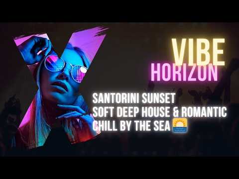 Santorini Sunset – Soft Deep House & Romantic Chill by the Sea