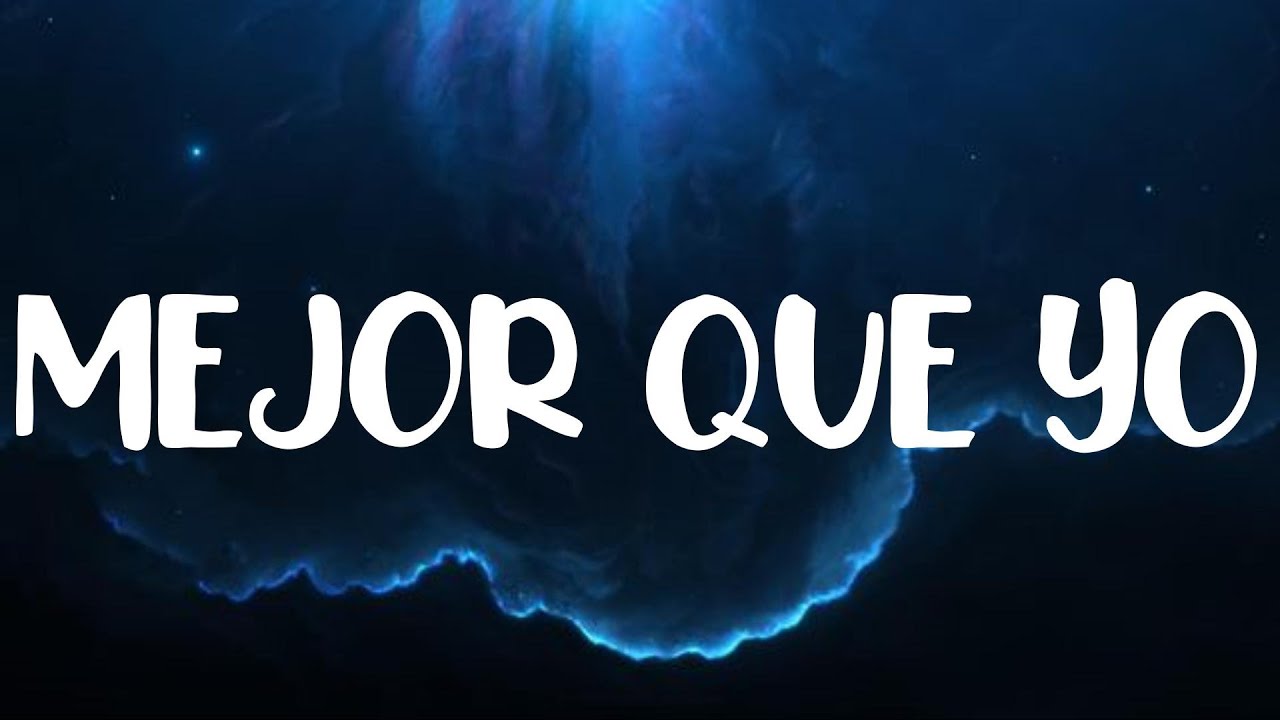 MEJOR QUE YO AnuelAA LETRA - YouTube