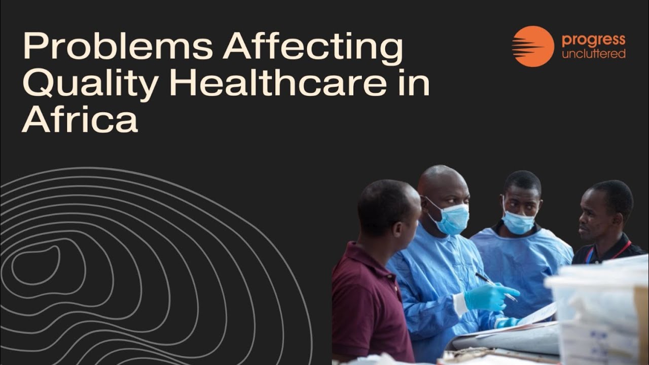 Problems Affecting Quality Healthcare in Africa - YouTube