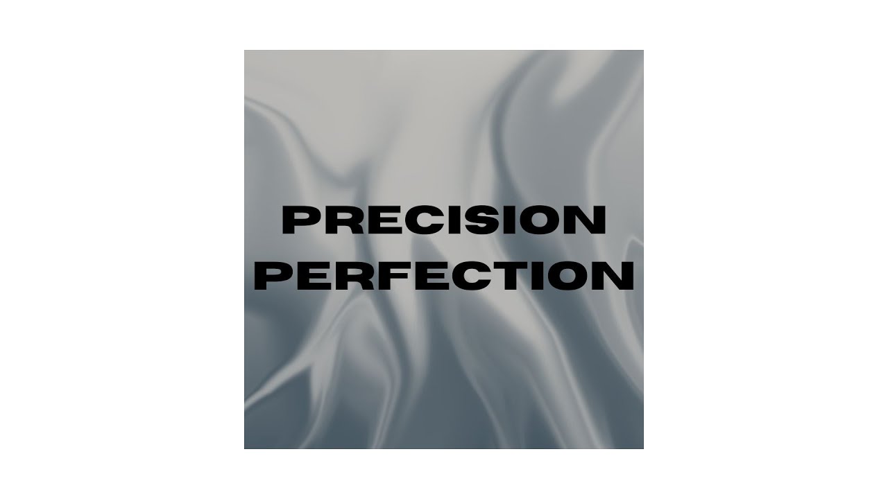 PRECISION PERFECTION - YouTube
