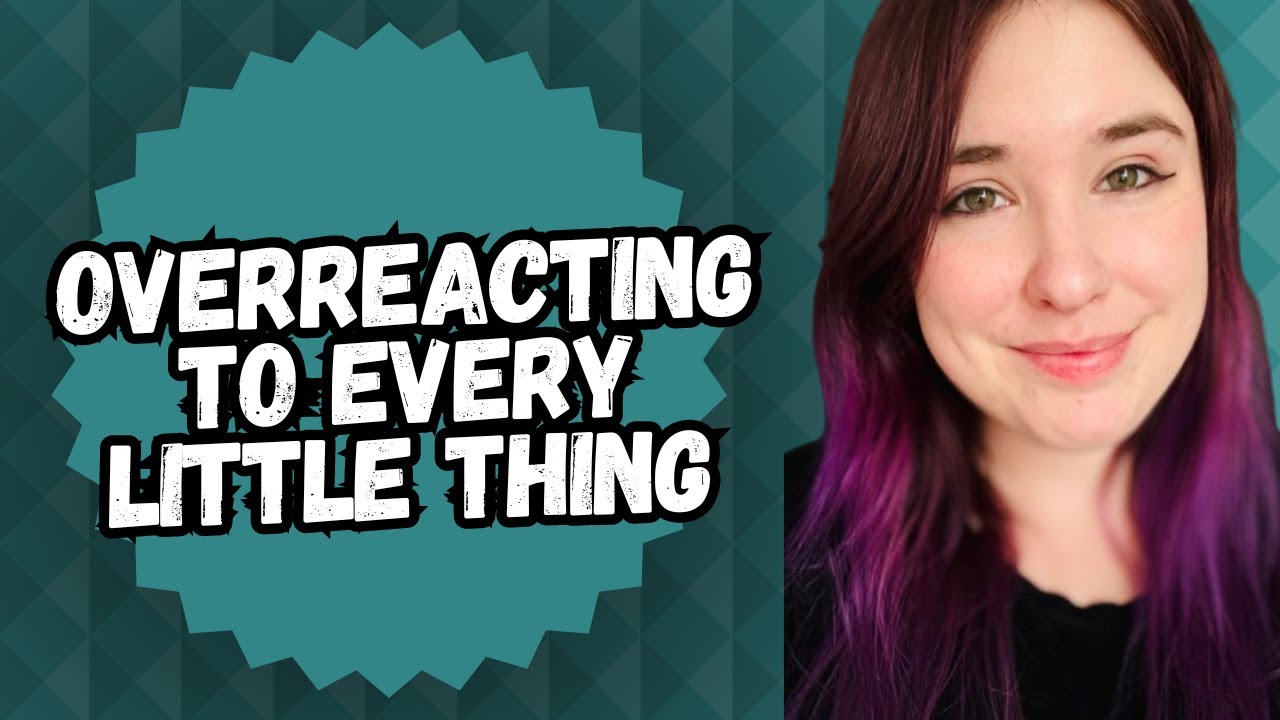 Overreacting to every little thing - YouTube