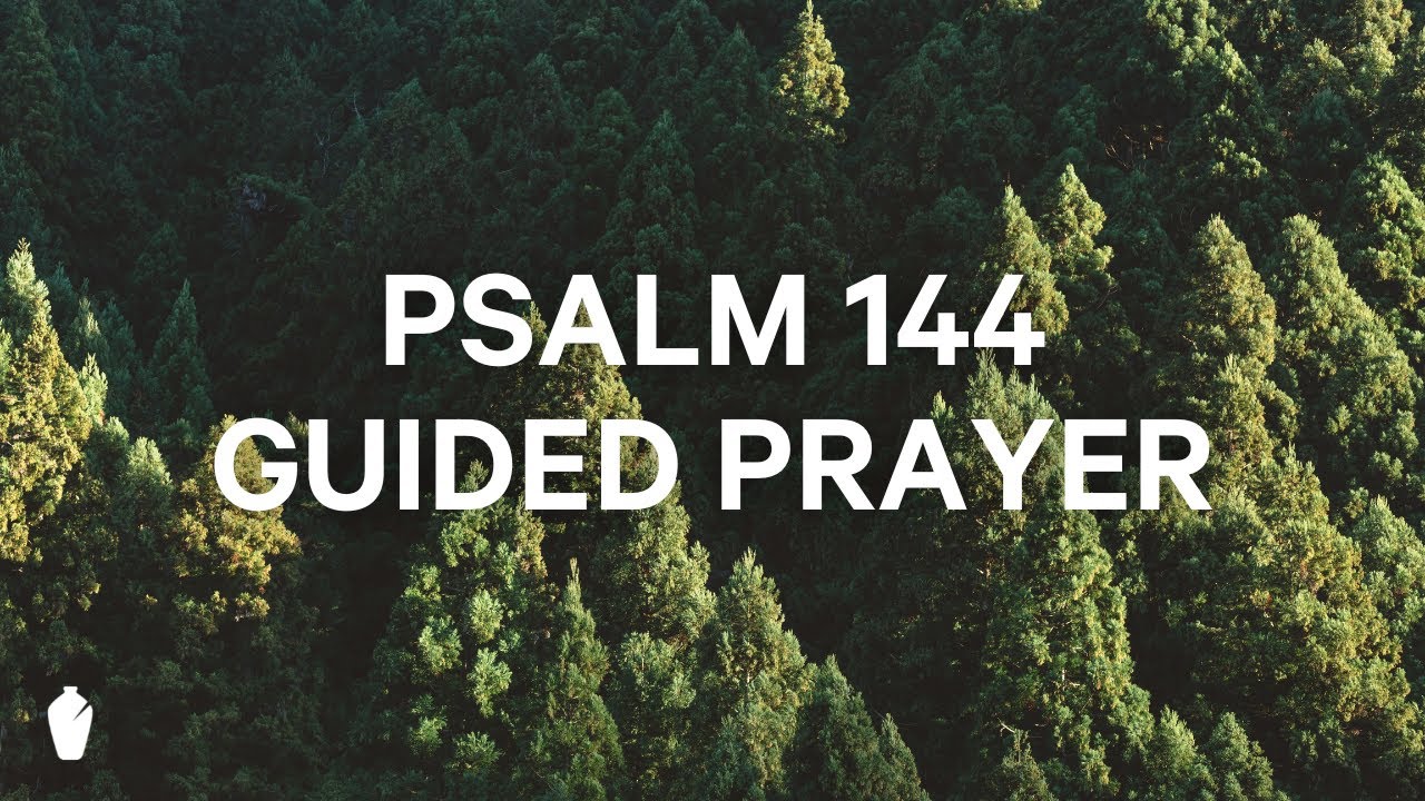 Psalm 144 Prayer Guided Christian Meditation Youtube