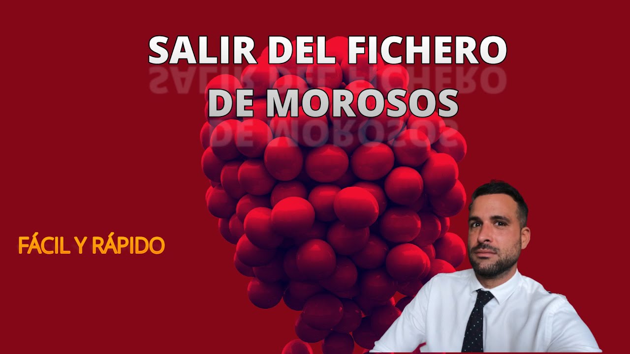 CÓMO SALIR DEL FICHERO DE MOROSOS- TODO LO QUE DEBES SABER - YouTube