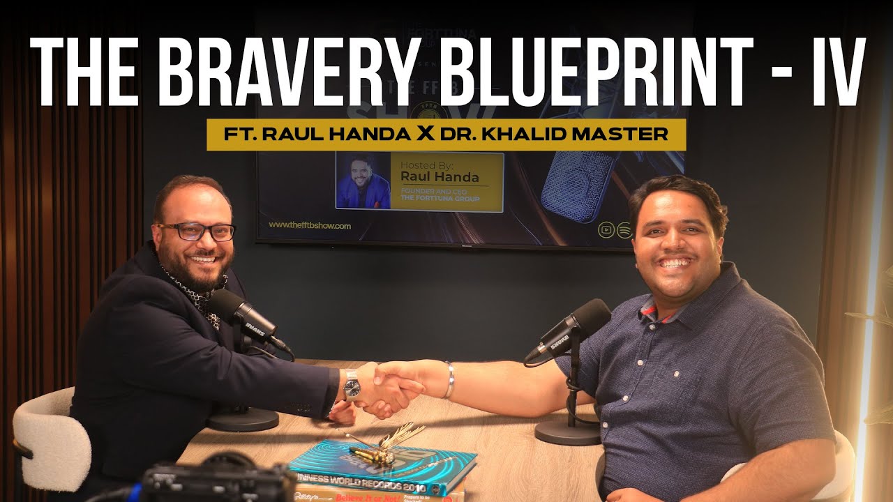 The Bravery Blueprint IV: Dr. Khalid Master's Journey | FFTB 08 ft. Raul Handa | The FFTB Show ...