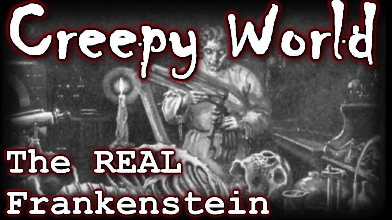 CREEPY WORLD "The True Story of Frankenstein" - YouTube