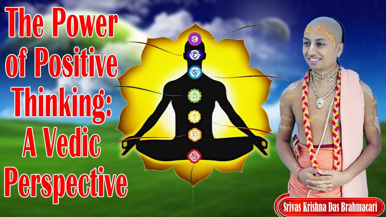 The Power of Positive Thinking: A Vedic Perspective |Srivas Krishna Das ...