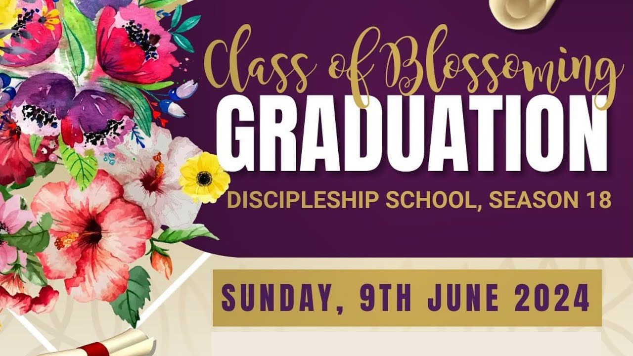 9TH JUNE 2024 | SEASON 18 DISCIPLESHIP GRADUATION | THE CLASS OF ...