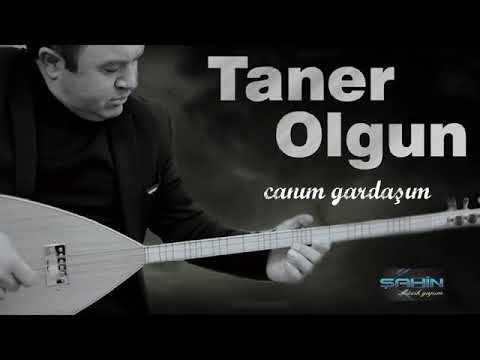 Taner olgun canım gardaşım