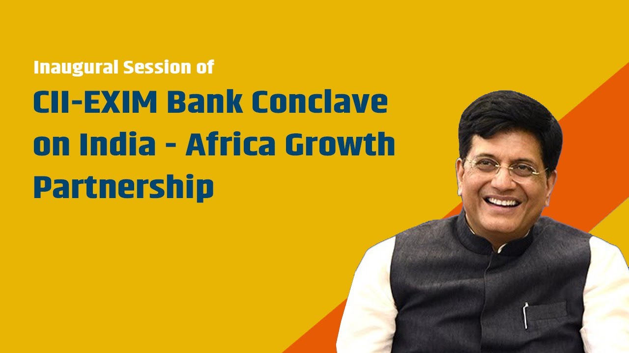 Inaugural Session of CII-EXIM Bank Conclave on India - Africa Growth ...