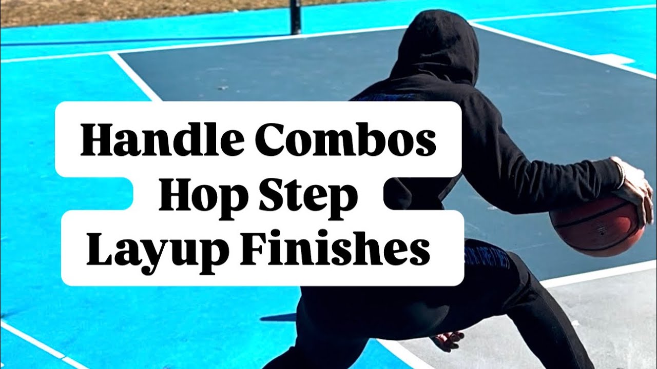 Handle combos and hop step work to a layup finishes - YouTube