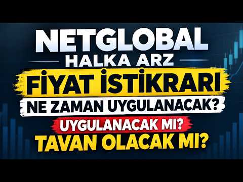 Netglobal Halka Arz Fiyat İstikrarı Ne Zaman Uygulanacak? UYGULANACAK MI? TAVAN OLACAK MI?