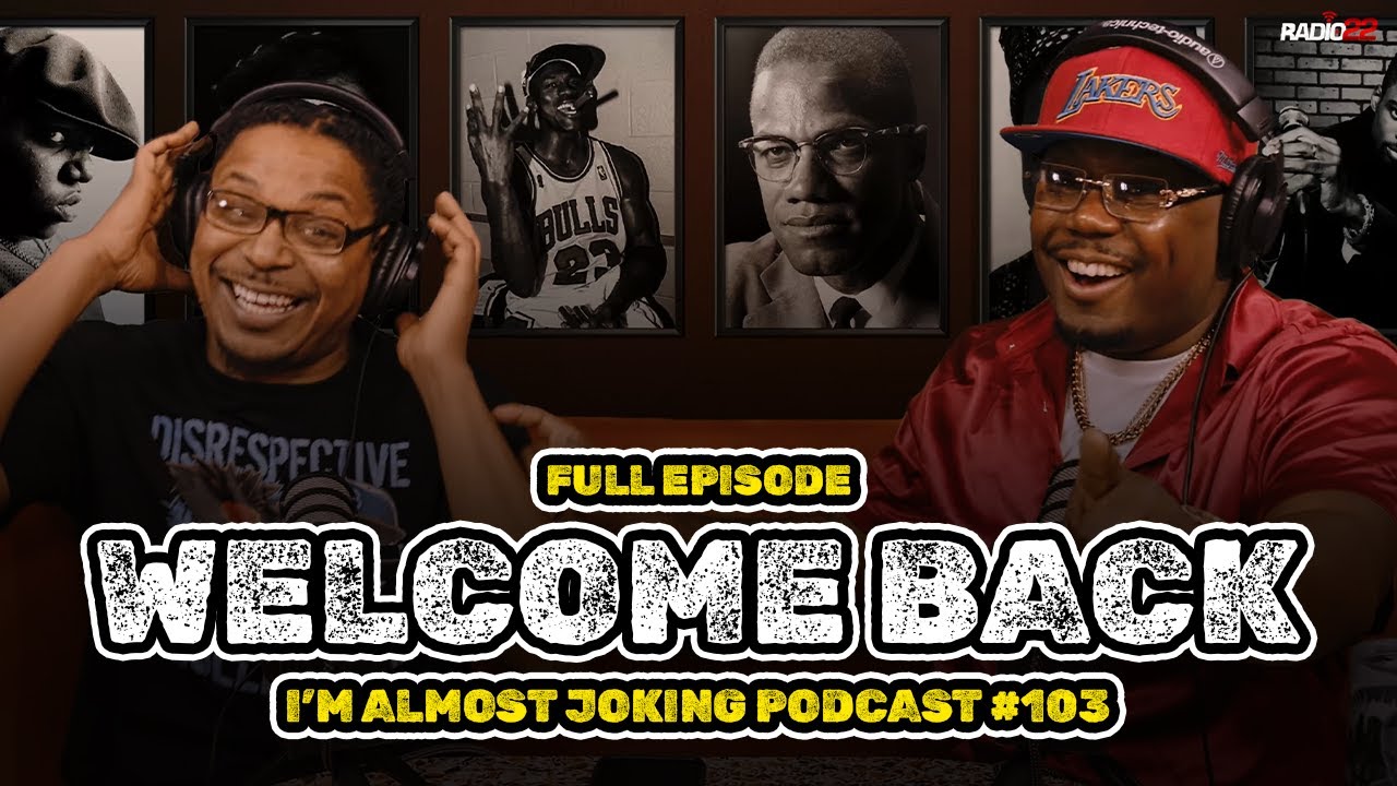 Welcome Back - I'm Almost Joking Podcast #103 (Full Episode) - YouTube