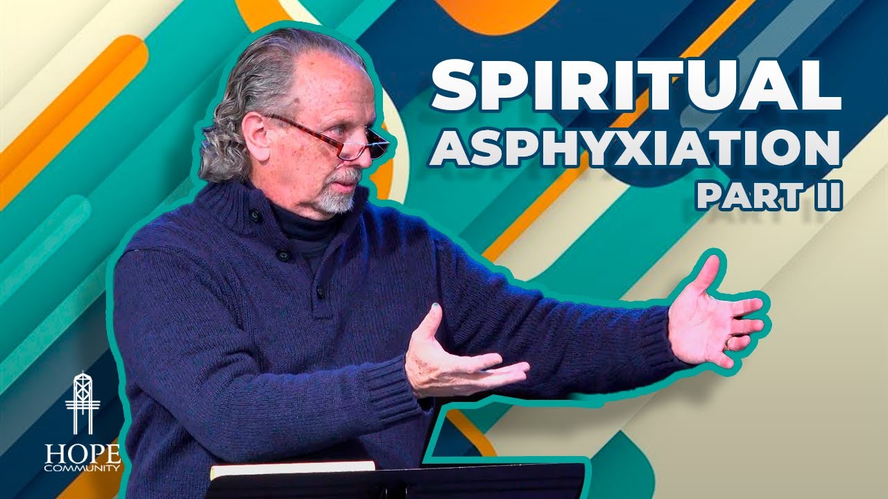 Spiritual Asphyxiation, Part 2 | Hope Community Church | Pastor Brian ...