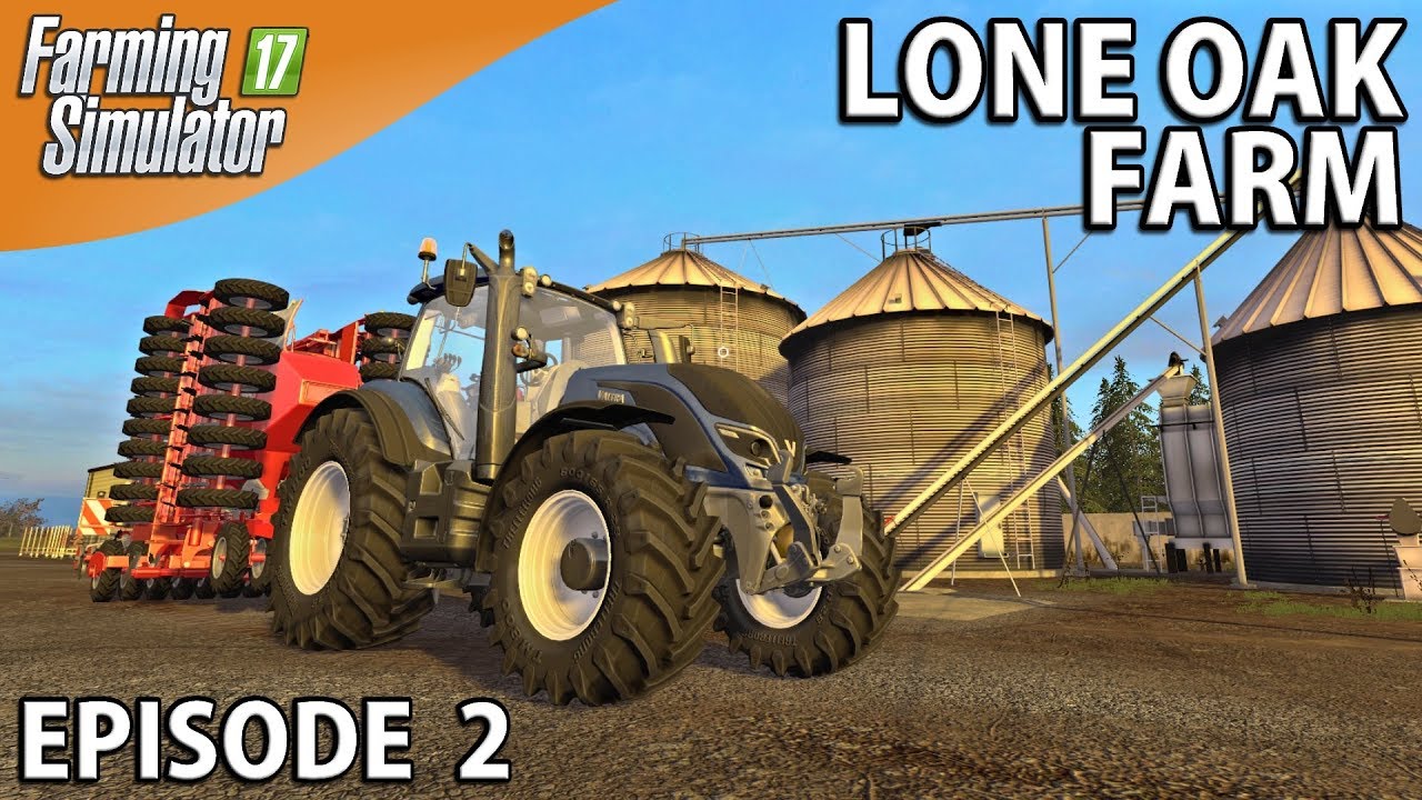 Farming Simulator 17 Timelapse - Lone Oak Farm Episode 2 DRILLING WHEAT ...