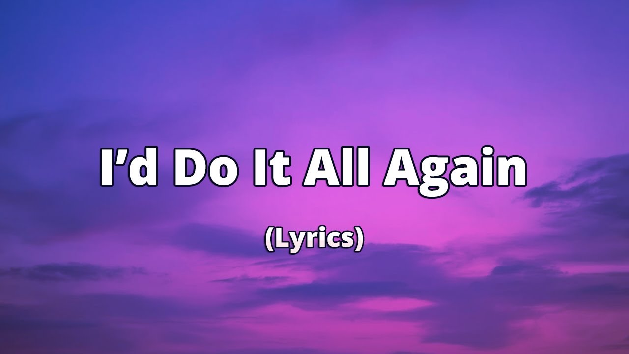 I’d Do It All Again | A Heartfelt Love Song (Lyrics) - YouTube