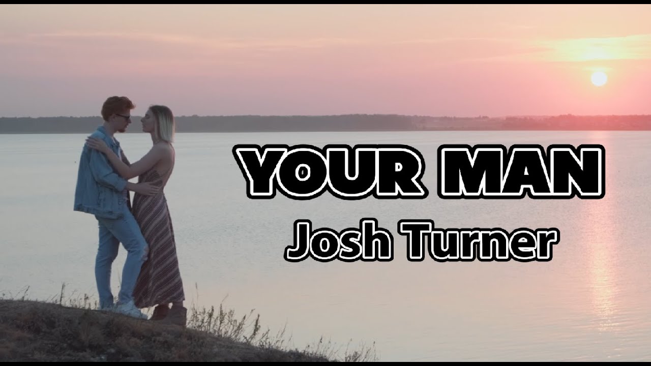 YOUR MAN lyrics / Josh Turner - YouTube