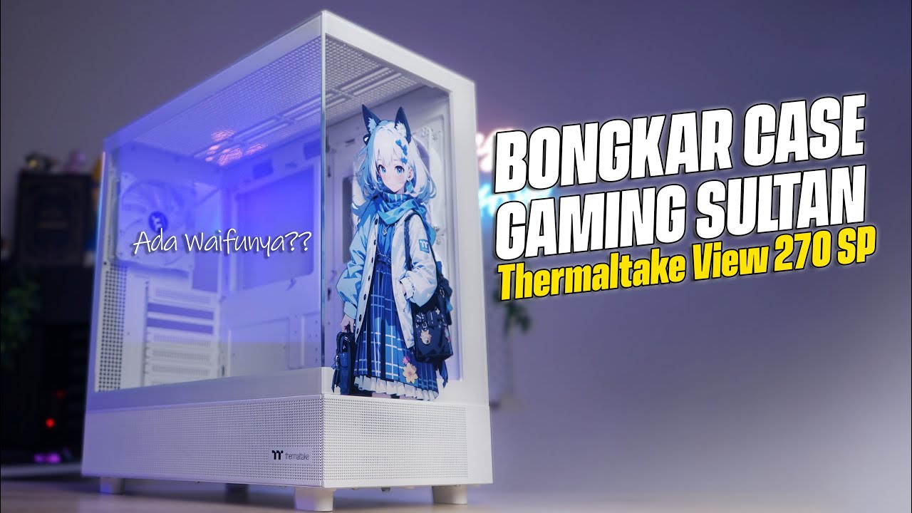 Review Thermaltake View 270 SP Case Gaming Transparan Full RGB! - YouTube