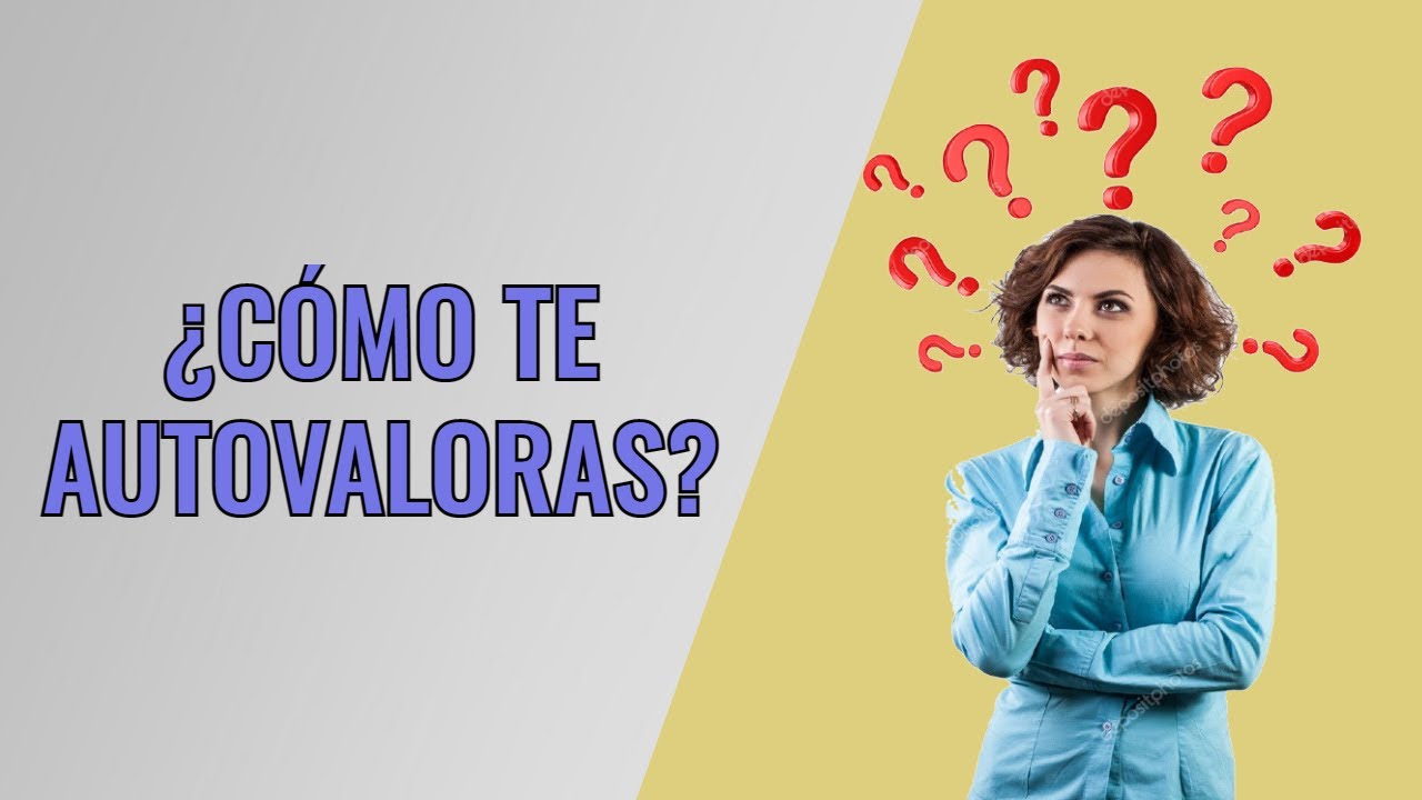 # 16. Autovaloración // ¿Cómo te autovaloras? - YouTube