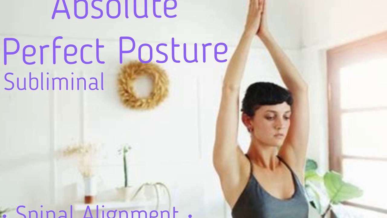 Perfect Posture Subliminal Ultimate Posture Alignment - YouTube