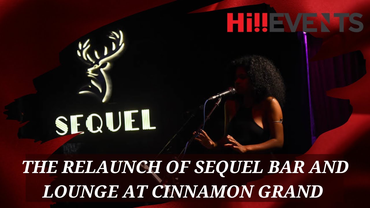 Hi!! Events | The relaunch of Sequel Bar and Lounge at Cinnamon Grand ...