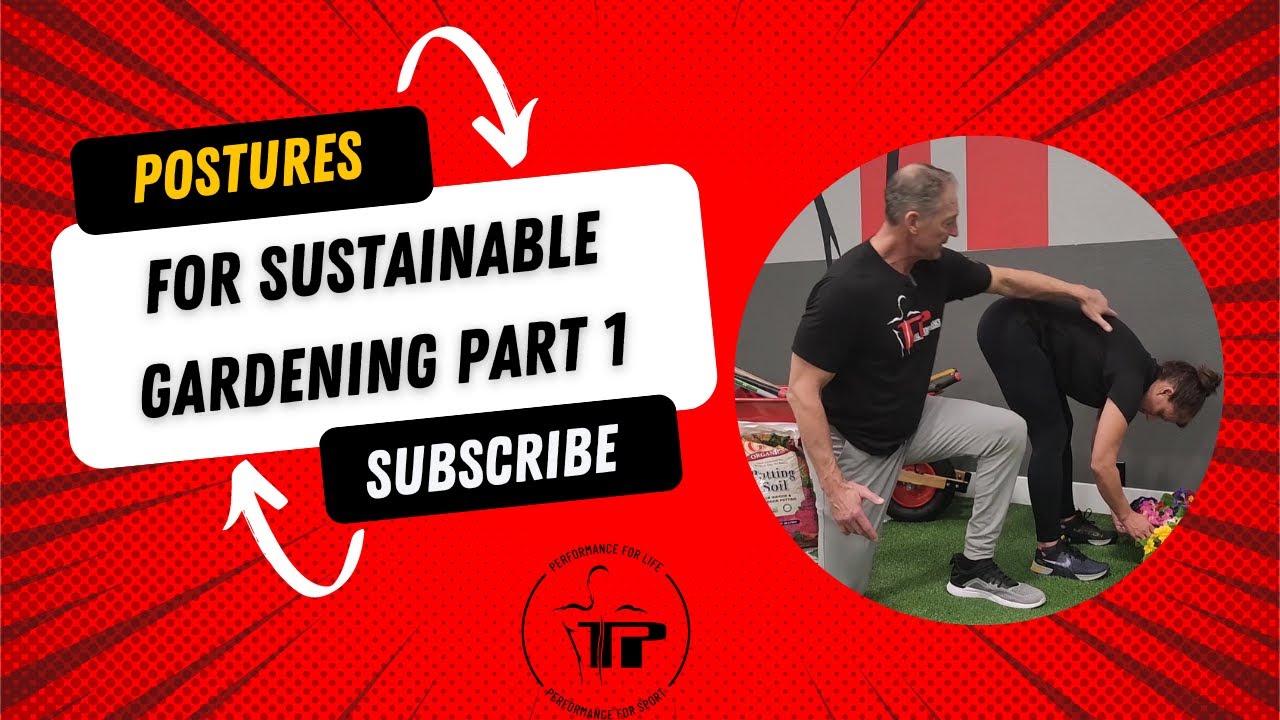 Postures for Sustainable Gardening Part 1 / Total Performance - YouTube
