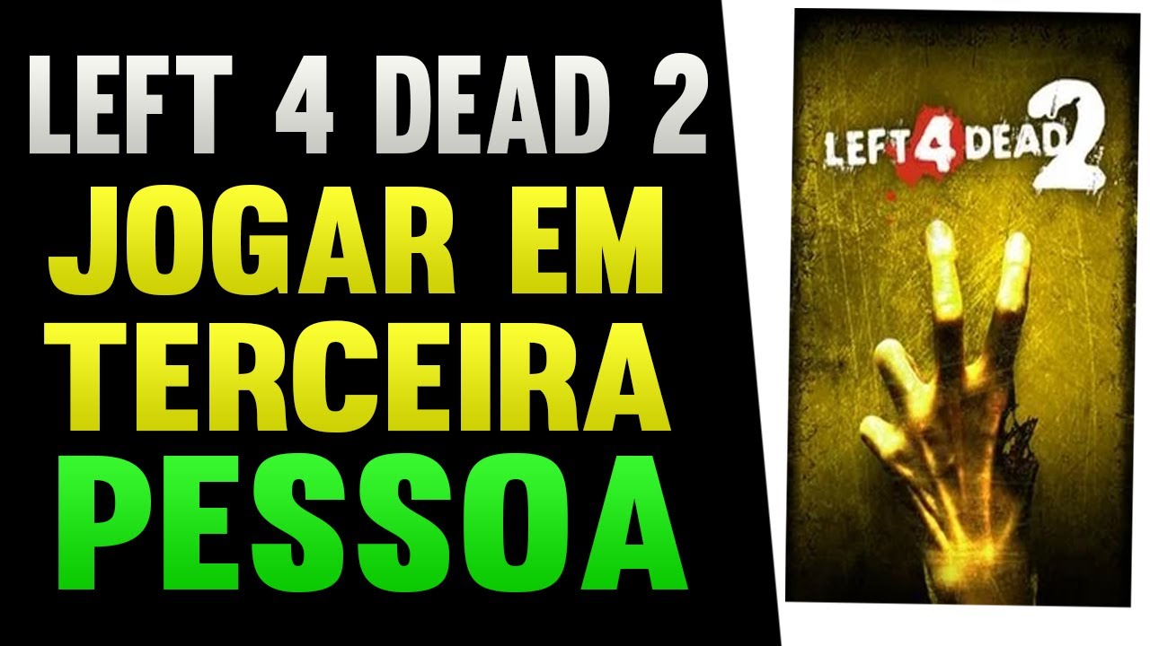 Como Jogar Left 4 Dead 2 em Terceira Pessoa - YouTube