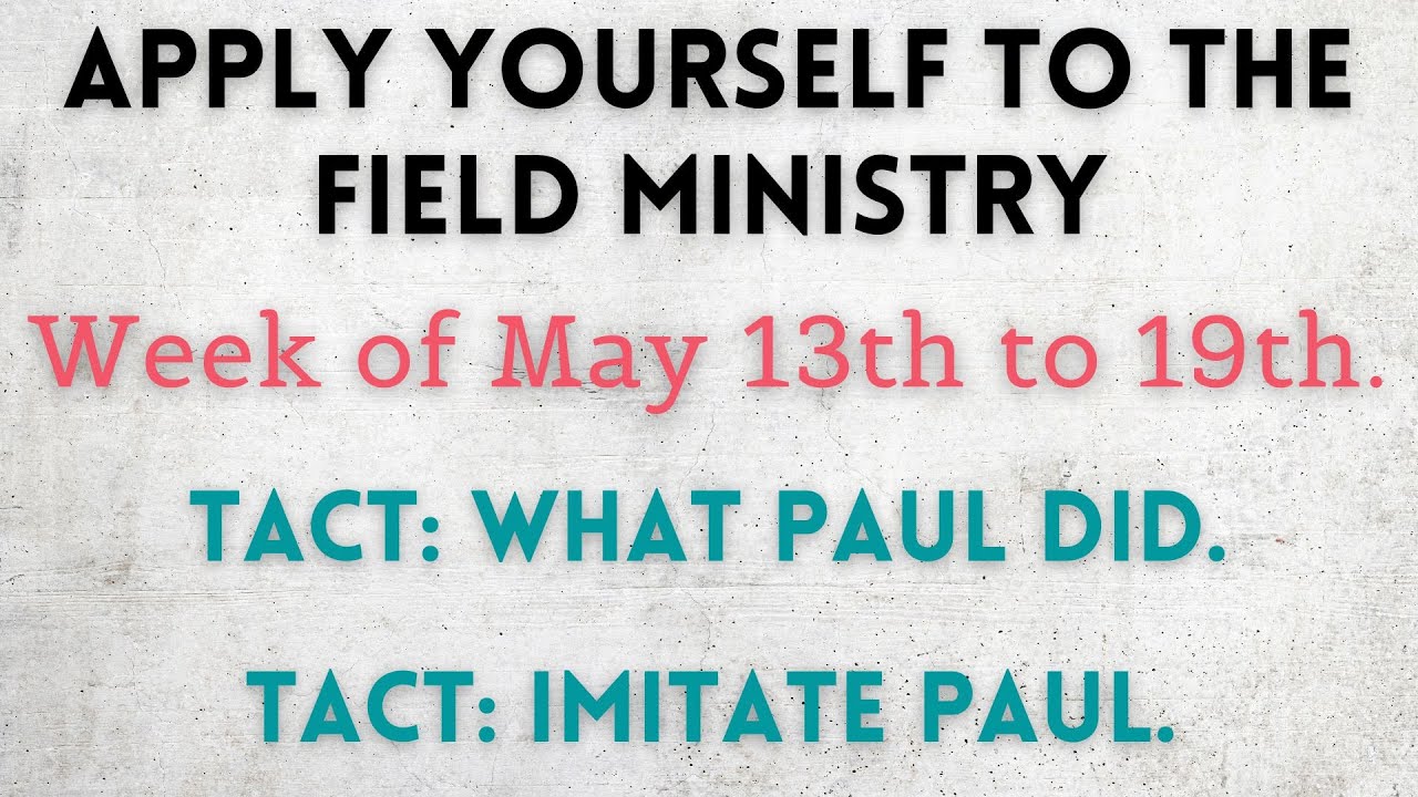 APPLY YOURSELF TO THE FIELD MINISTRY Week of May 13th to 19th - YouTube