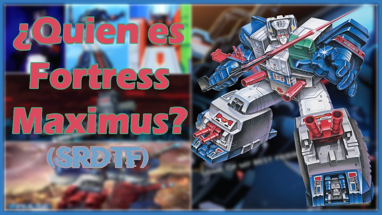 ¿Quién es Fortress Maximus? - SRDTF - YouTube